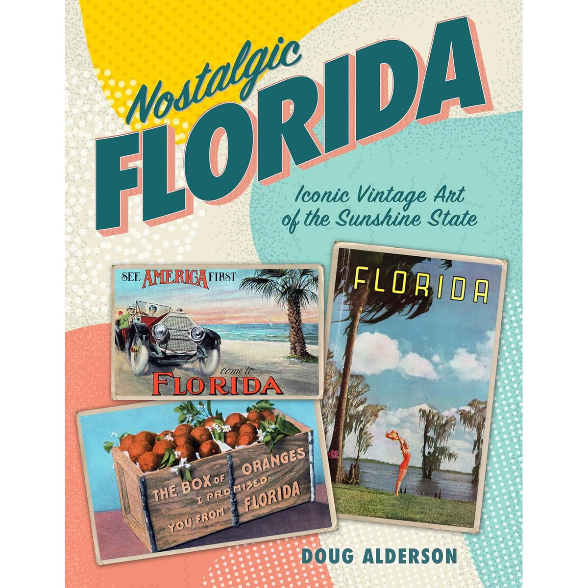 Nostalgic Florida Iconic Vintage Art of the Sunshine State Book ...